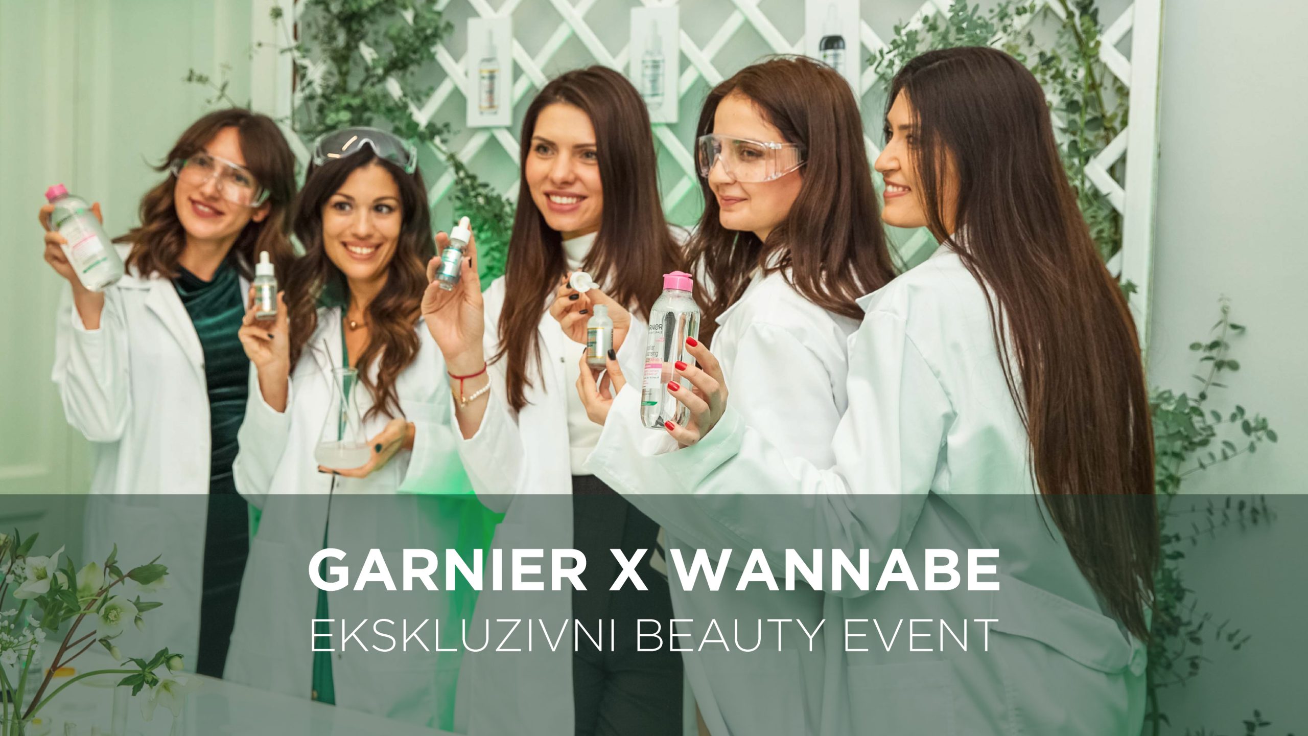 GARNIER x WANNABE: Ekskluzivni beauty event koji je predstavio green ...