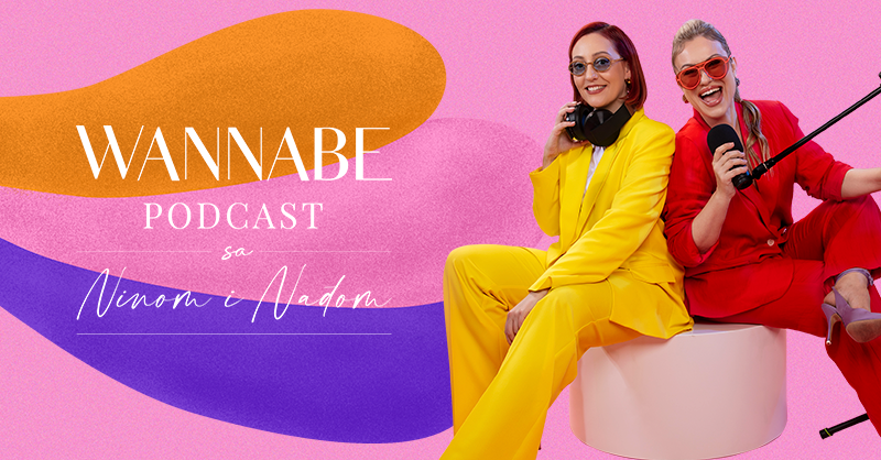 WANNABE podcast sa Ninom i Nađom - WANNABE MAGAZINE